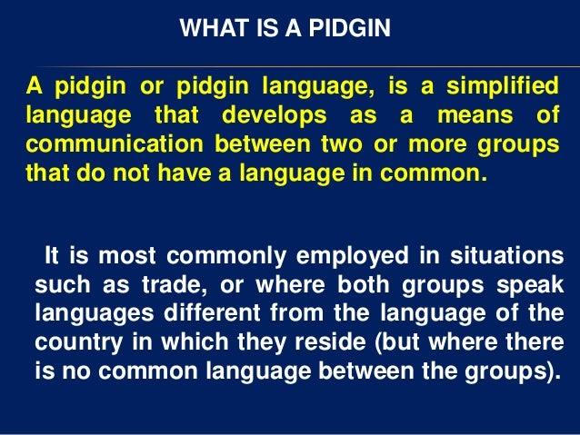 Pidgins and its origion