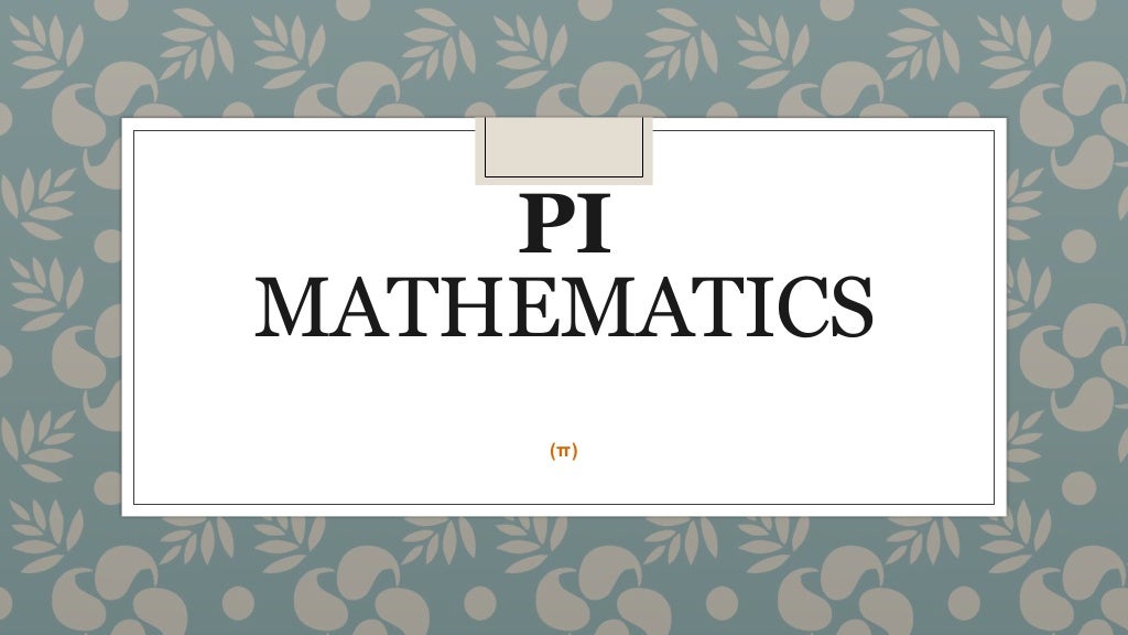Pi ( Presentation on Mathematics pie).pptx