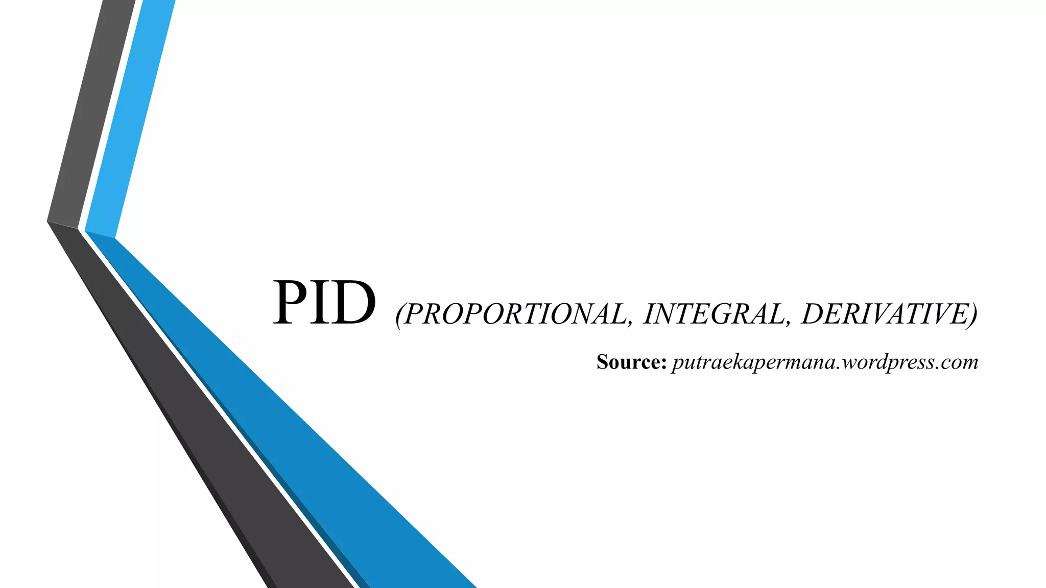 Pid (proportional, integral, derivative) | PPTX