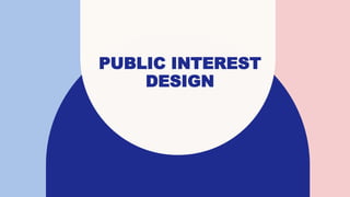 PUBLIC INTEREST DESIGN & SEED PRESENTATION | PPTX