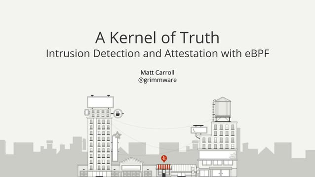 A Kernel Of Truth Intrusion Detection And Attestation With Ebpf Ppt