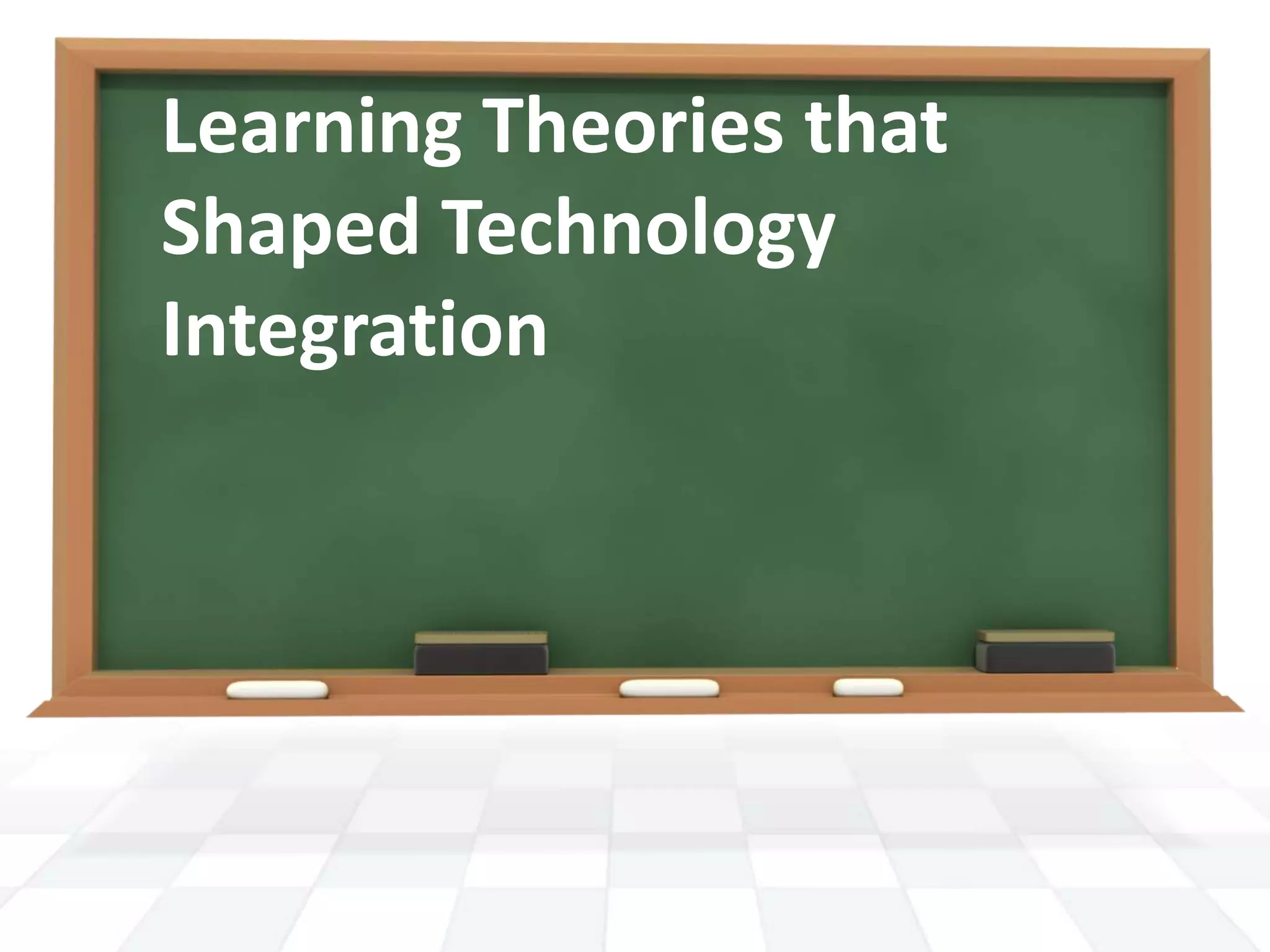 Learning Theories that Shaped Technology Integration | PPTX