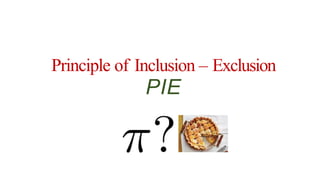 PrincipleOfInclusionExclusion&PigeonHolePrinciple.pptx