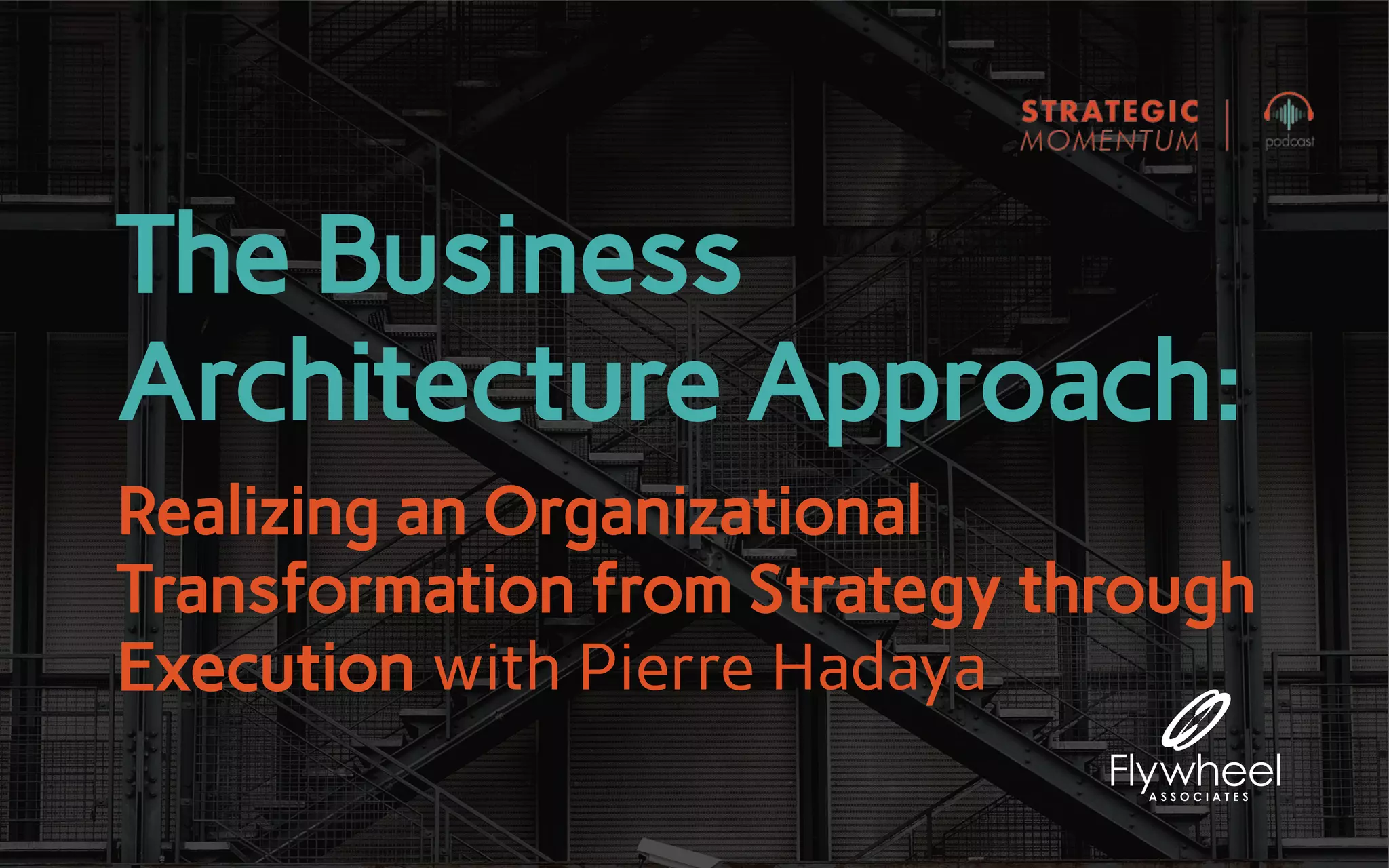 The Business Architecture Approach: Realizing an Organizational ...
