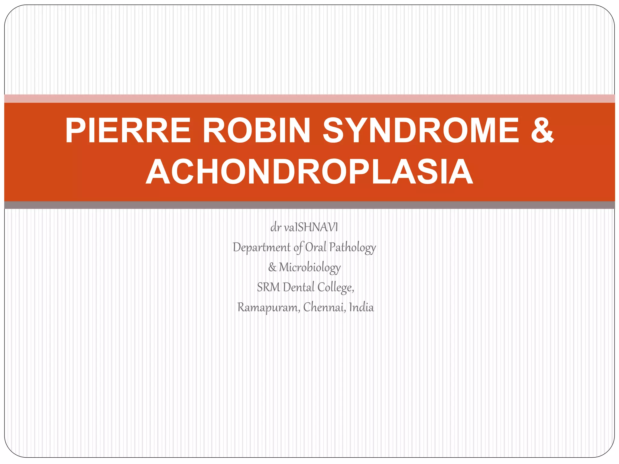 Pierre robin syndrome & Achondroplasia | PPTX