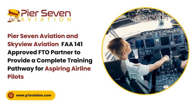 Pier Seven Aviation Partners with Skyview Aviation for FAA 141 FTO | PDF