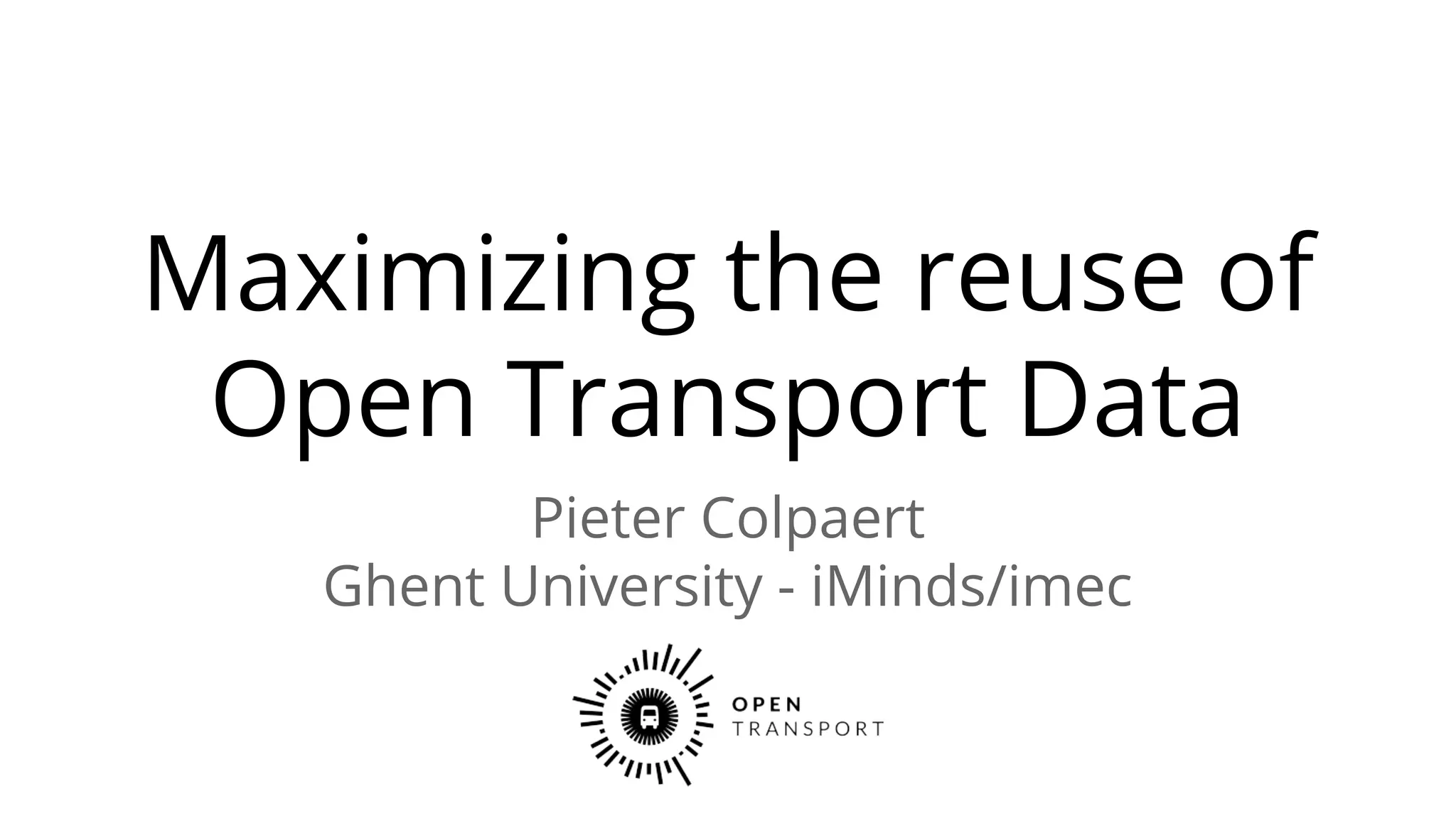 SC4 Workshop 2 : Pieter Colpaert - Maximizing the reuse of open ...