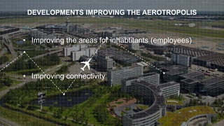 Developing the Airport City and Aerotropolis - Drs.Pieter van der Horst MSc MRE MRICS, Sr. Real ...
