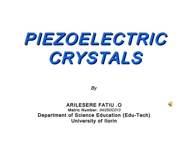 Piezoelectric crystals | PPT | Chemistry | Science