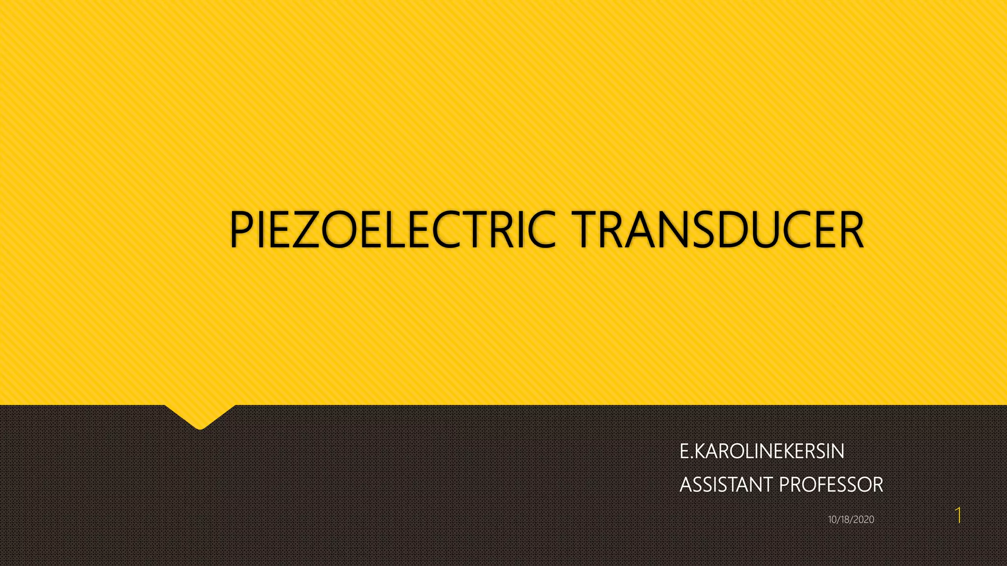 Piezoelectric transducer and its working | PPTX