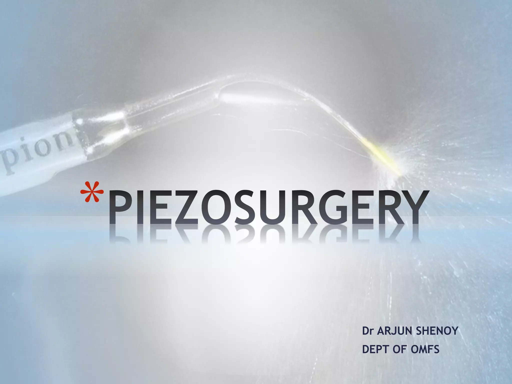 Piezosurgery in oral and maxillofacial surgery | PPTX