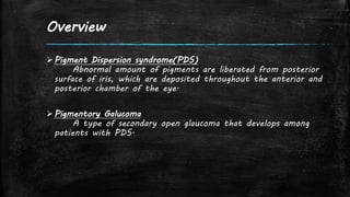 Pigmentary glaucoma - Dr Shylesh B Dabke | PPTX