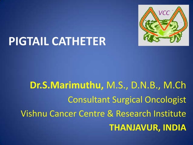 Pigtail catheter | PPTX | Medical Health