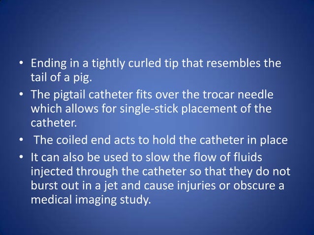 Pigtail catheter | PPTX | Medical Health