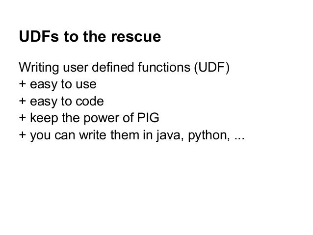 Apache PIG - User Defined Functions Apache PIG - User Defined Functions