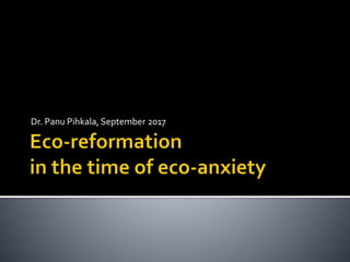 Eco-reformation & Eco-anxiety | PPTX