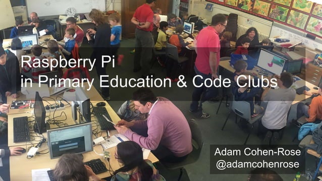 Raspberry Pi in Primary Education & Code Clubs | PPT