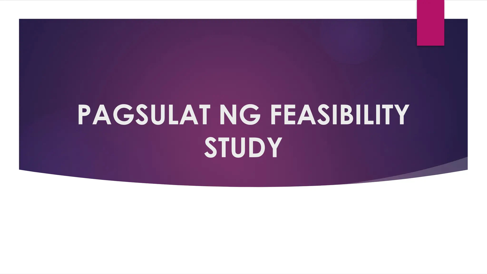FILILINO SA PILING LARANG. FEASIBILITY STUDY. | PPTX