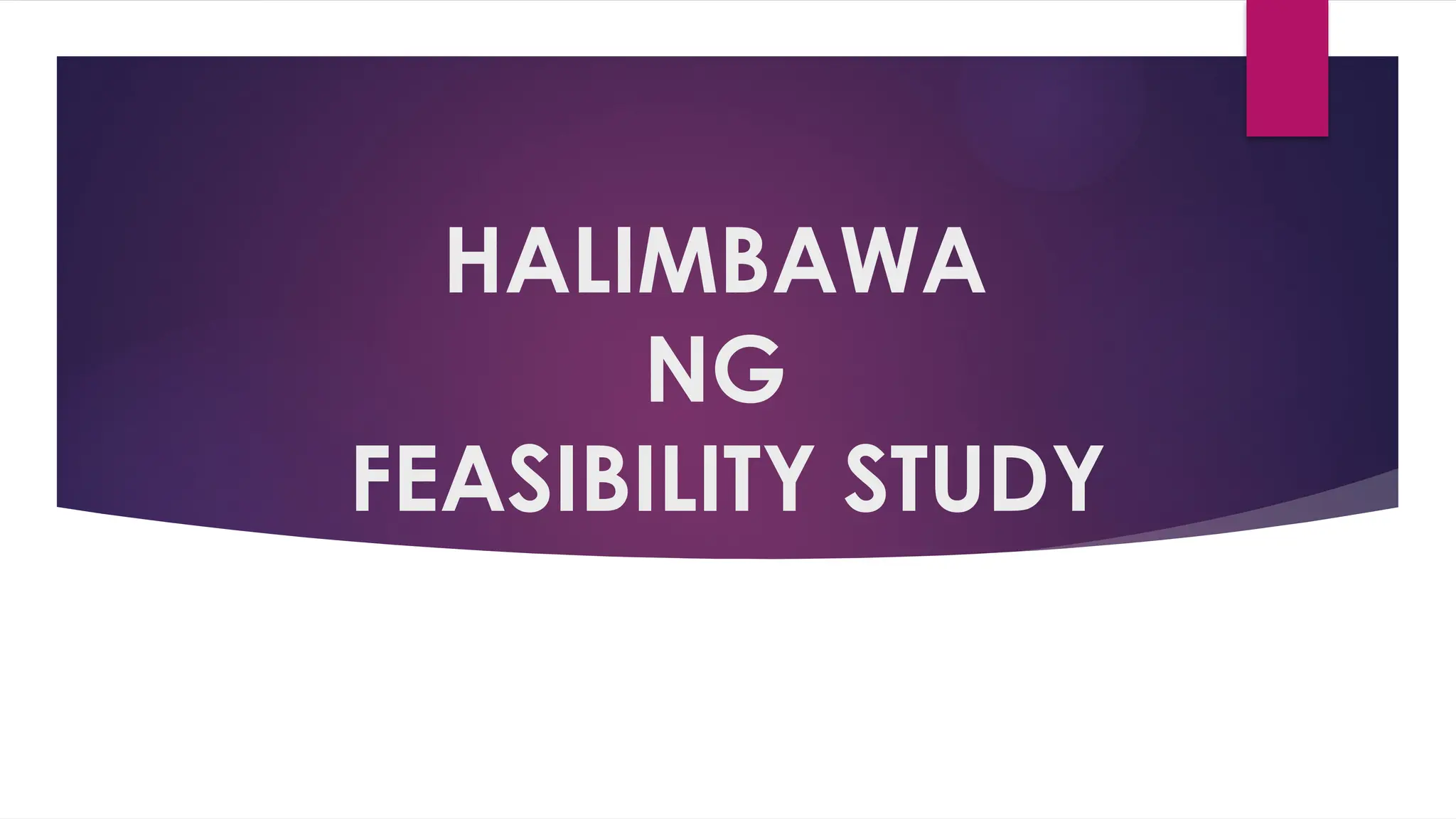 FILILINO SA PILING LARANG. FEASIBILITY STUDY. | PPTX