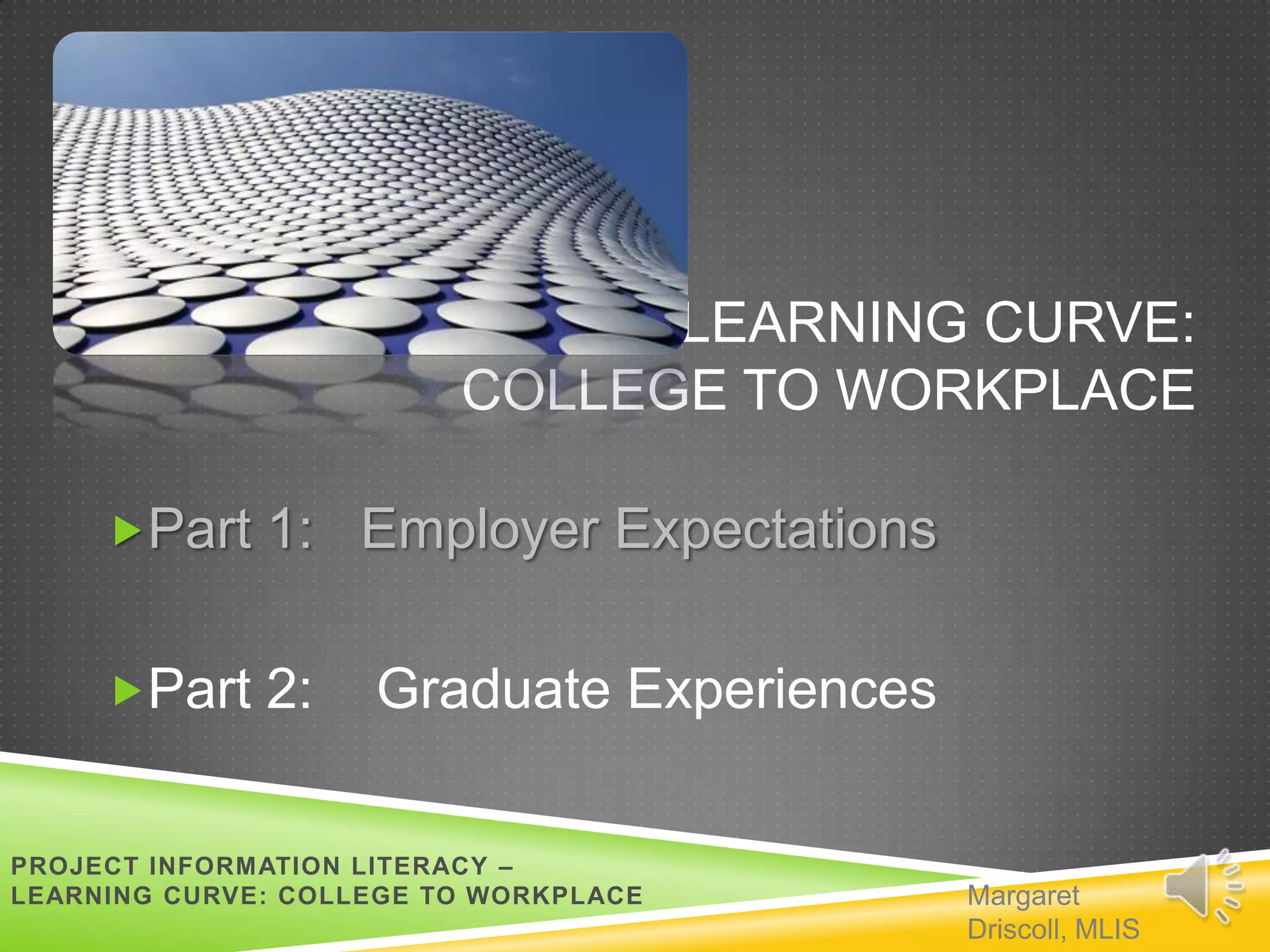 Learning Curve: College to Workplace, Part 2: Graduate Experiences | PPTX