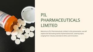 PIL-PHARMACEUTICALS-LIMITED INDUSTRY .pptx