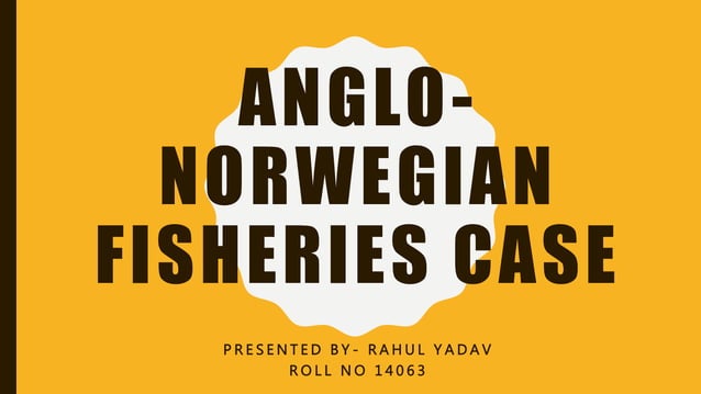 Anglo Norwegian Fisheries Case | PPTX