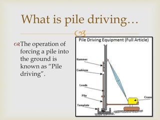Pile and pile driving equipments | PPTX