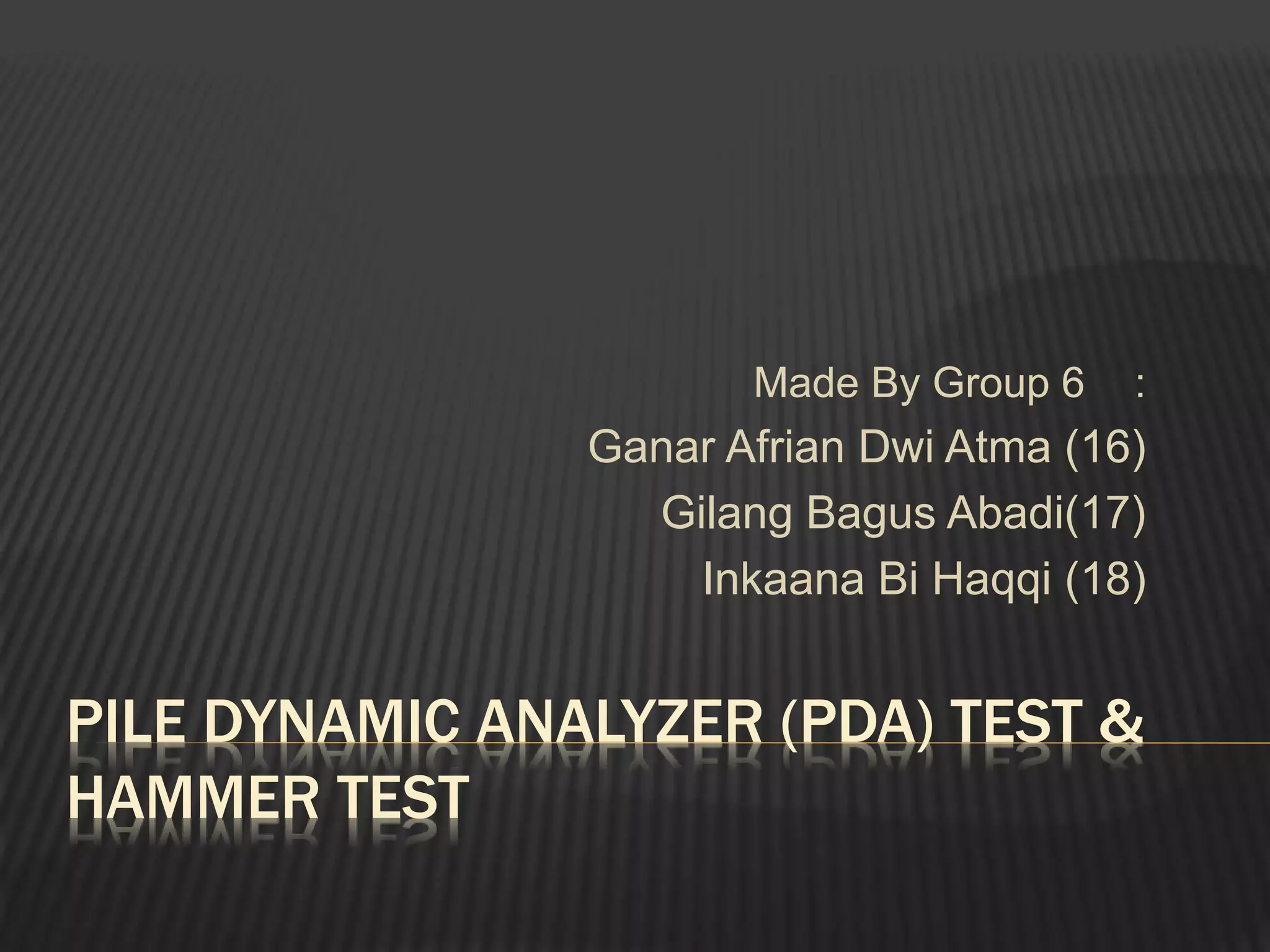 Pile Dynamic Analyzer (PDA) Test and Hammer Test | PPTX
