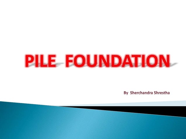 Pile foundation | PPTX