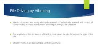 PILE FOUNDATION and METHODS OF INSTALLING PILE FOUNDATIONS | PPTX