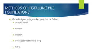 PILE FOUNDATION and METHODS OF INSTALLING PILE FOUNDATIONS | PPTX