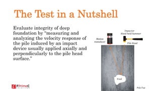 What is Pile Integrity Test ? | PPTX