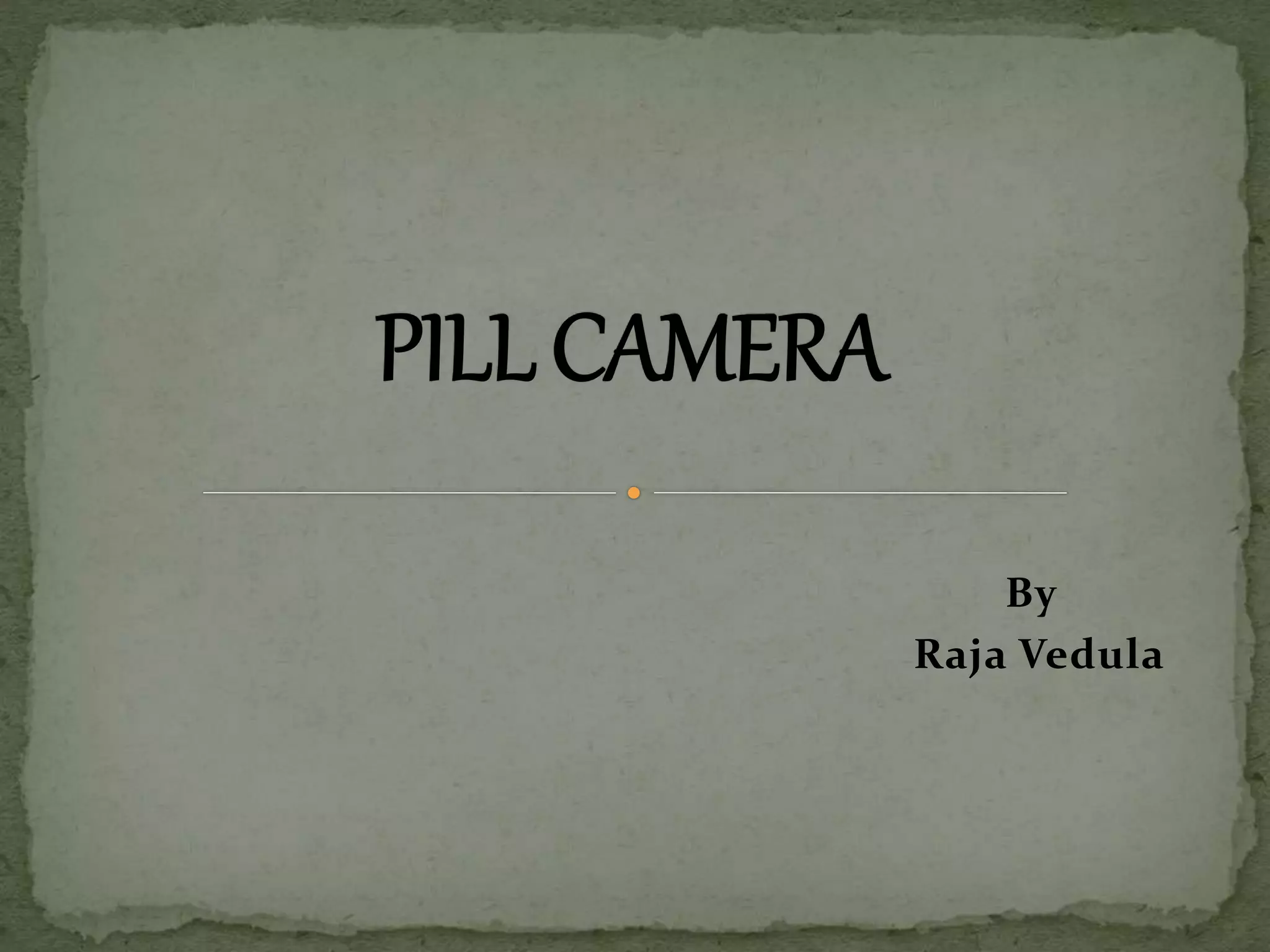 Pill camera | PPTX