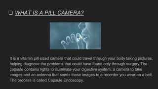 Pill camera in medicine | PPTX | Birth Control | Reproductive Health