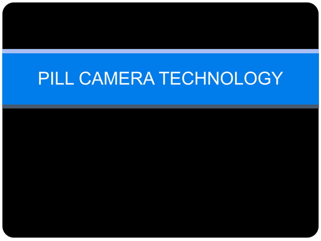 Pill camera Technology | PPTX