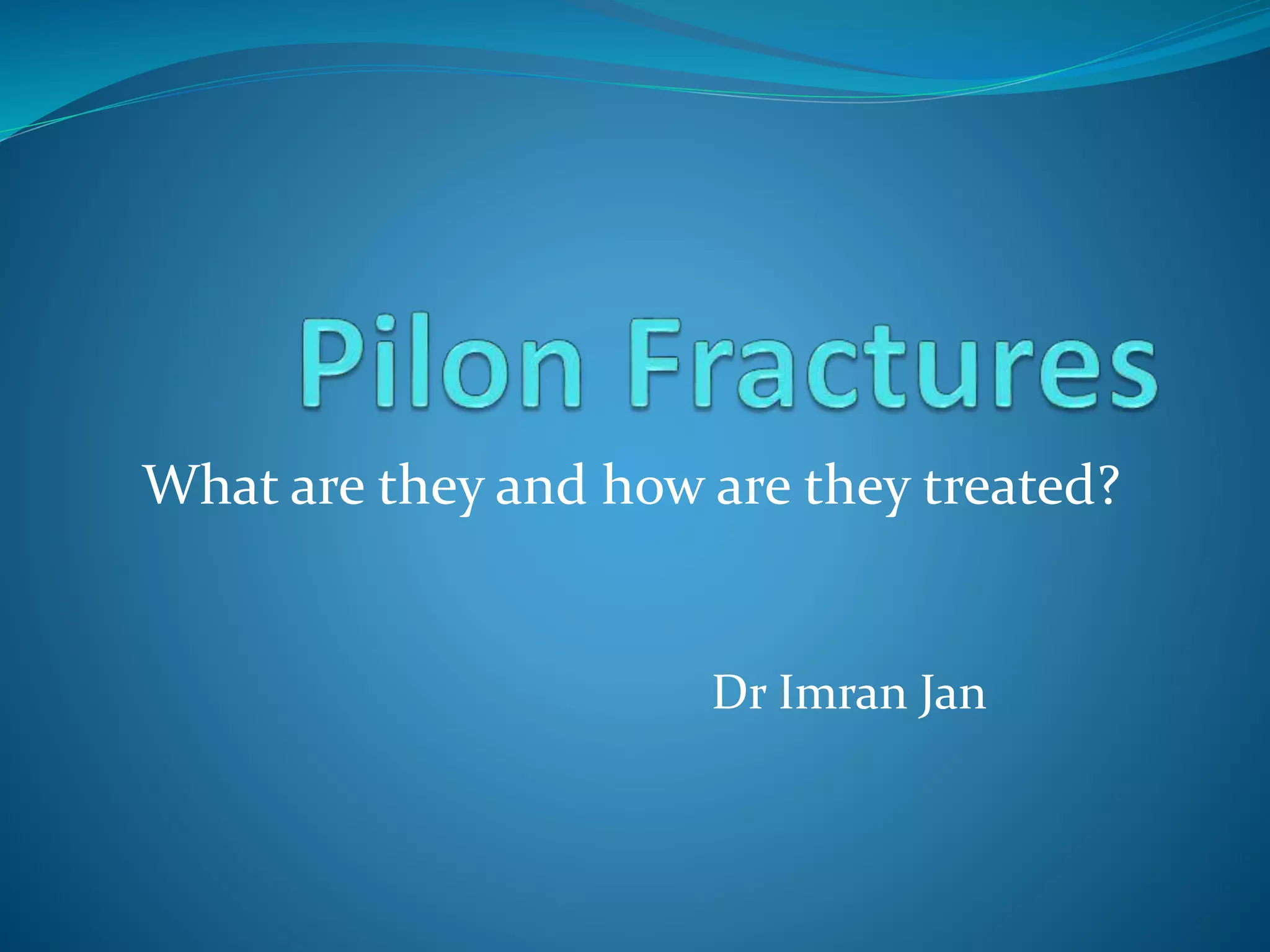 Pilon fractures | PPTX
