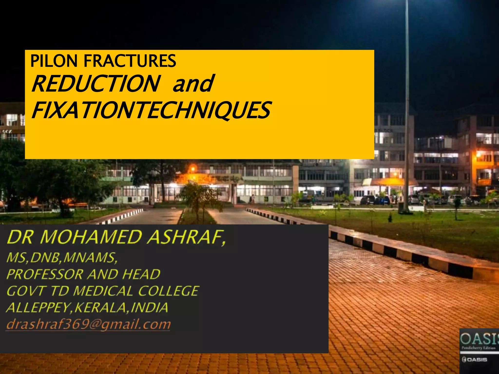 Pilon fractures reduction and fixation technics-dr mohamed ashraf-govt ...