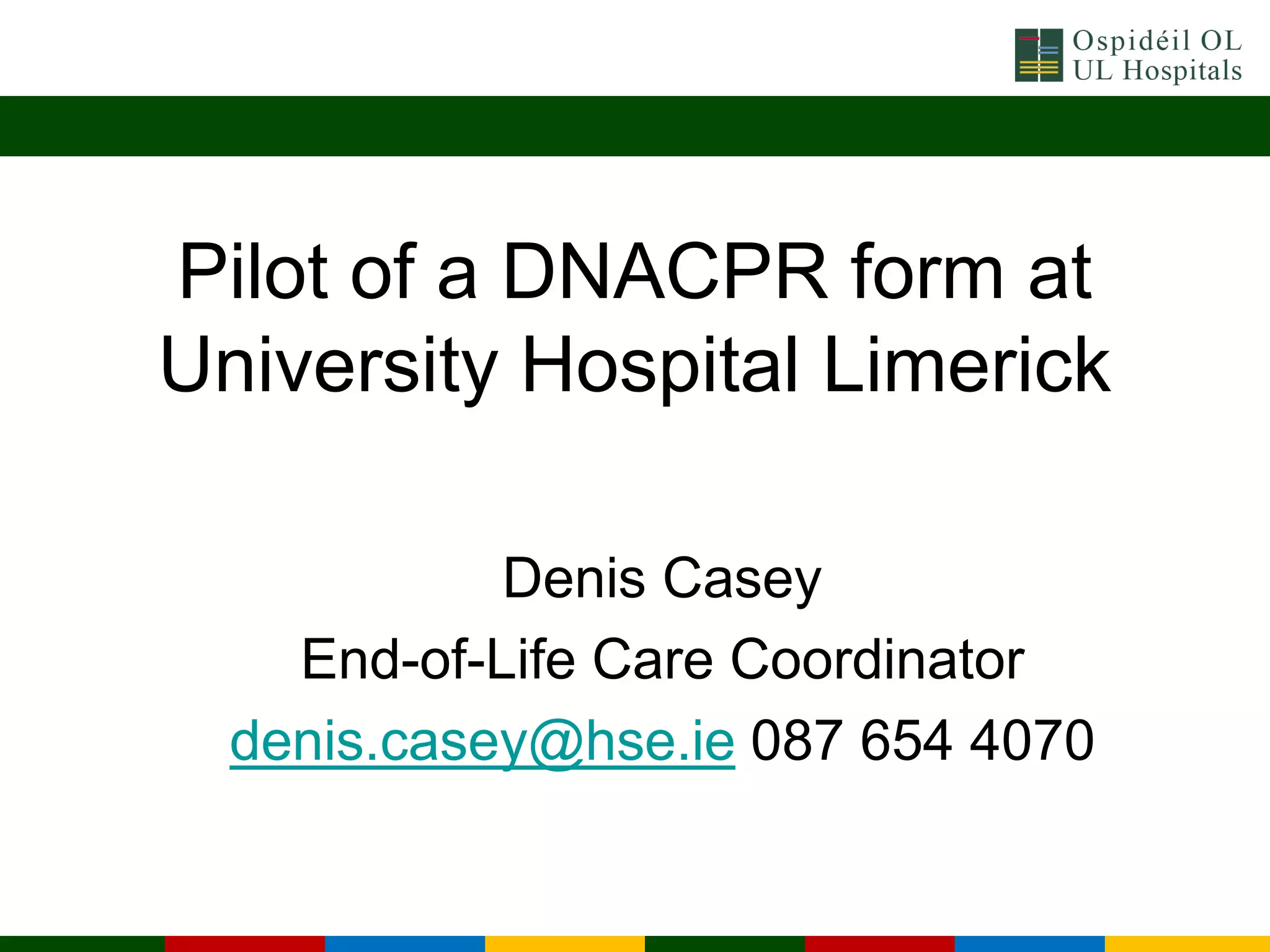 Pilot of a DNACPR Form at University Hospital Limerick (Presentation ...