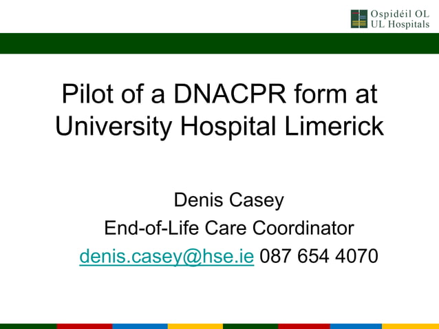 Pilot of a DNACPR Form at University Hospital Limerick (Presentation ...