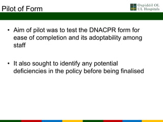 Pilot of a DNACPR Form at University Hospital Limerick (Presentation ...