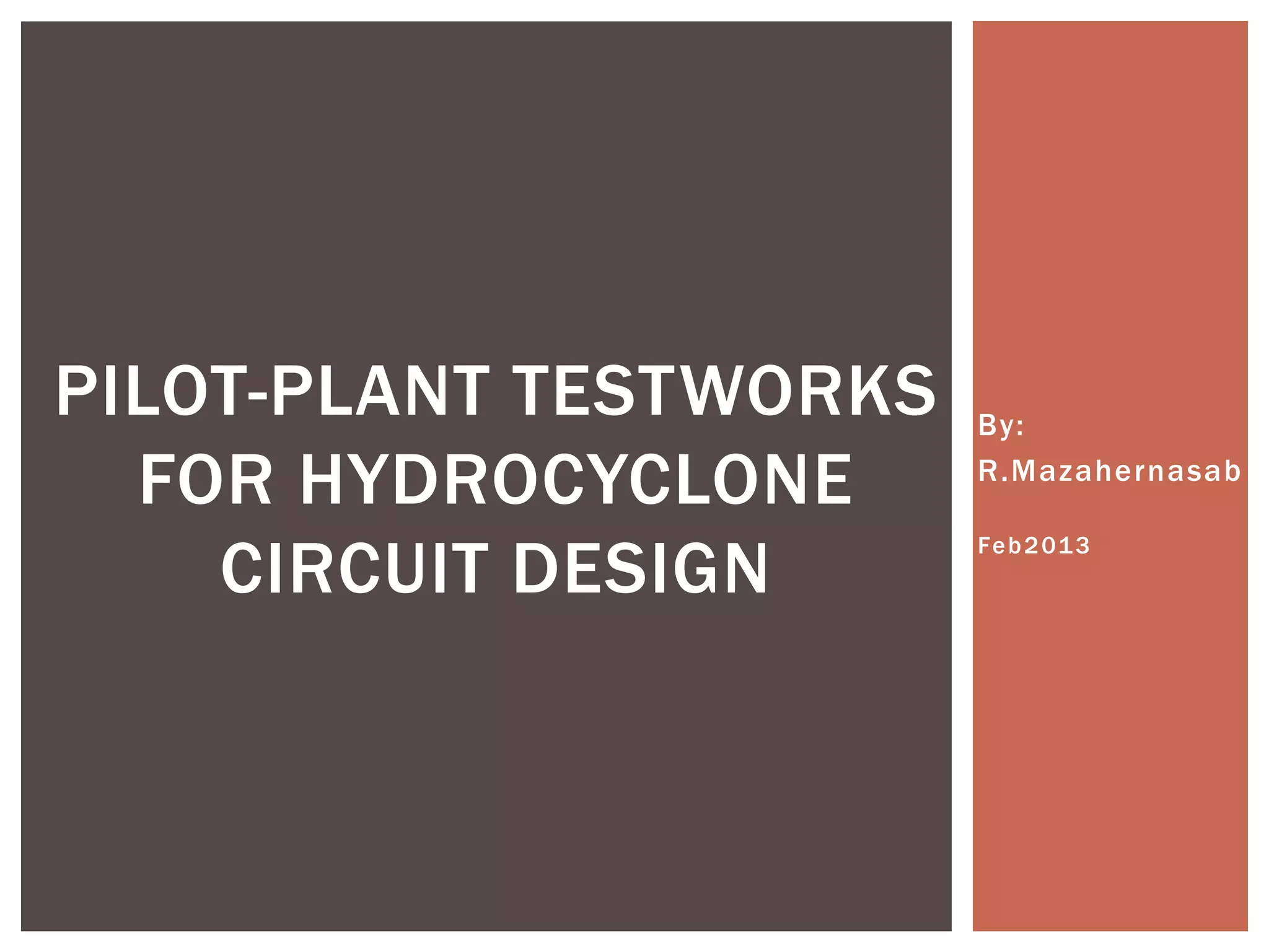 Pilot plant testing for hydrocyclone design | PPTX