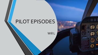 Features of Pilot Episodes | PPT