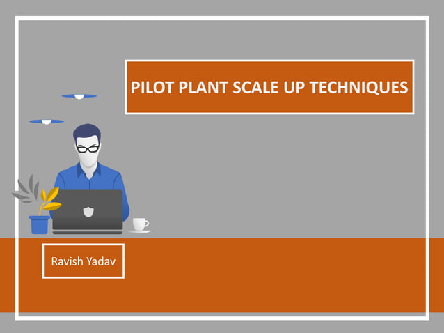 Pilot plant scale up techniques | PPTX | Manufacturing Industry ...