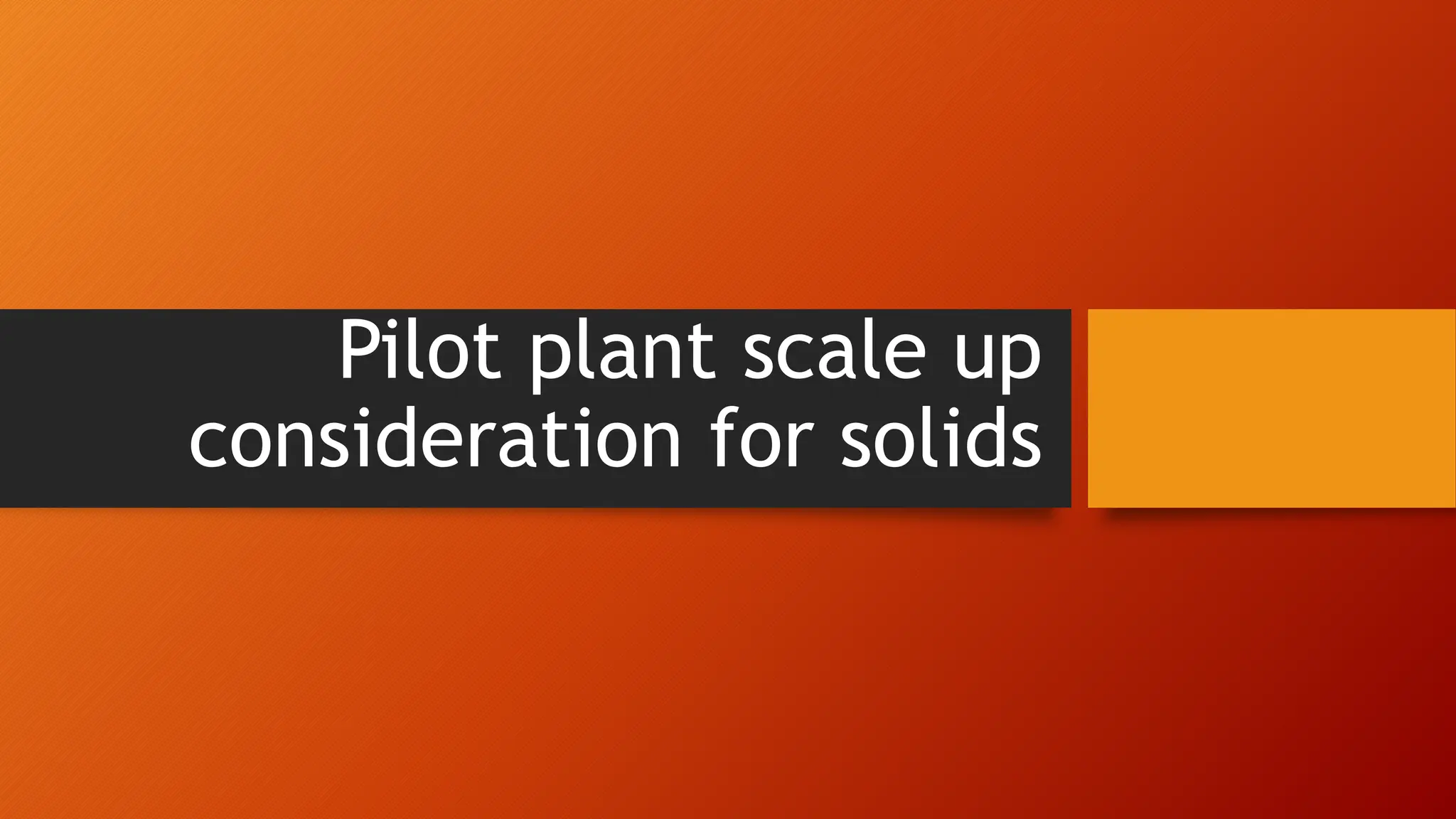 Pilot plant scale up consideration for solids.pptx