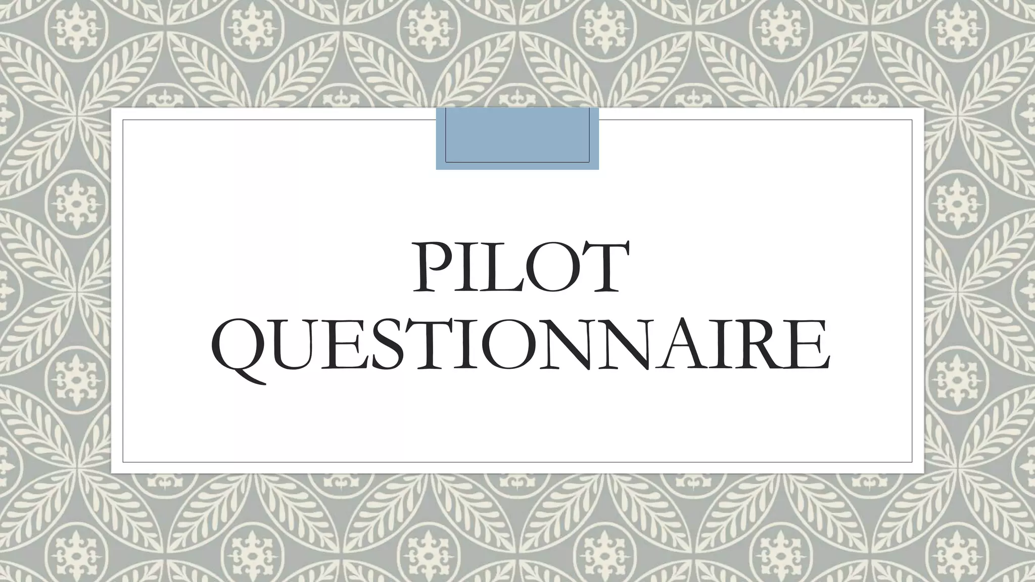 Pilot questionnaire | PPT