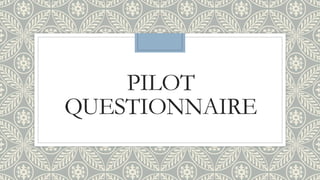 Pilot questionnaire | PPT