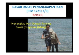 Pim1221 10 menangkap ikan dengan pancing rawe | PPT