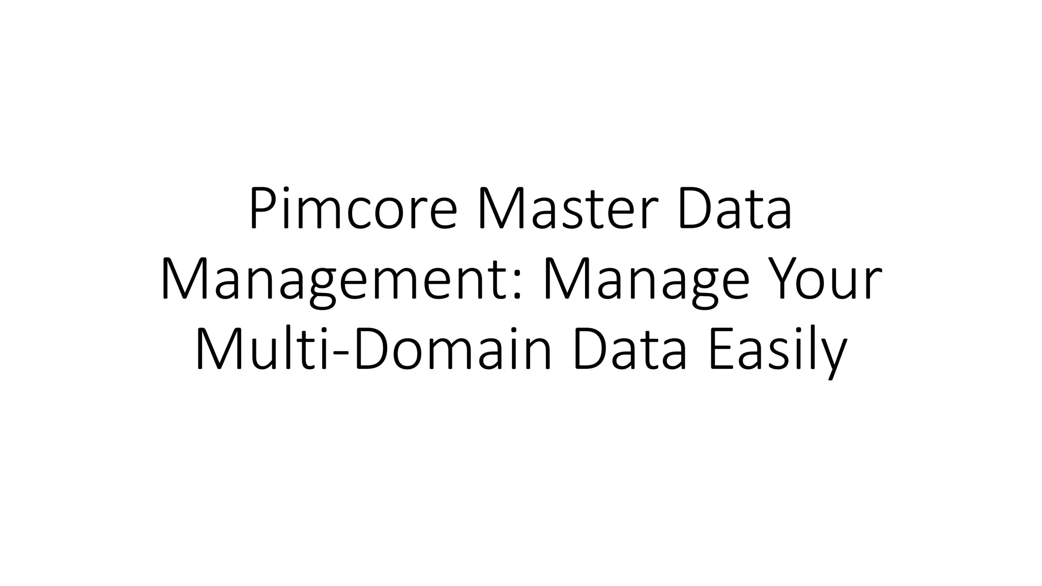 Pimcore Master Data Management PPT | PPT
