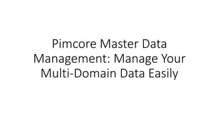 Pimcore Master Data Management PPT | PPT