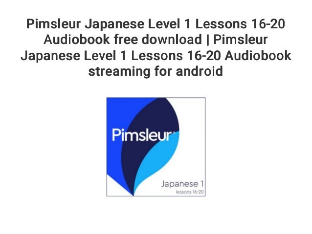 Pimsleur Japanese Level 1 Lessons 16-20 Audiobook free download ... Pimsleur Japanese Level 1 Lessons 16-20 Audiobook free download ...